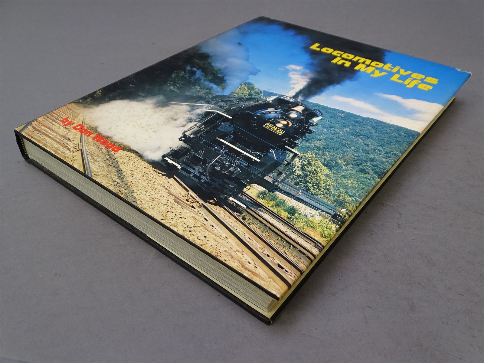 Railroad Book - Locomotives In My Life - Don Wood - 320 Pages