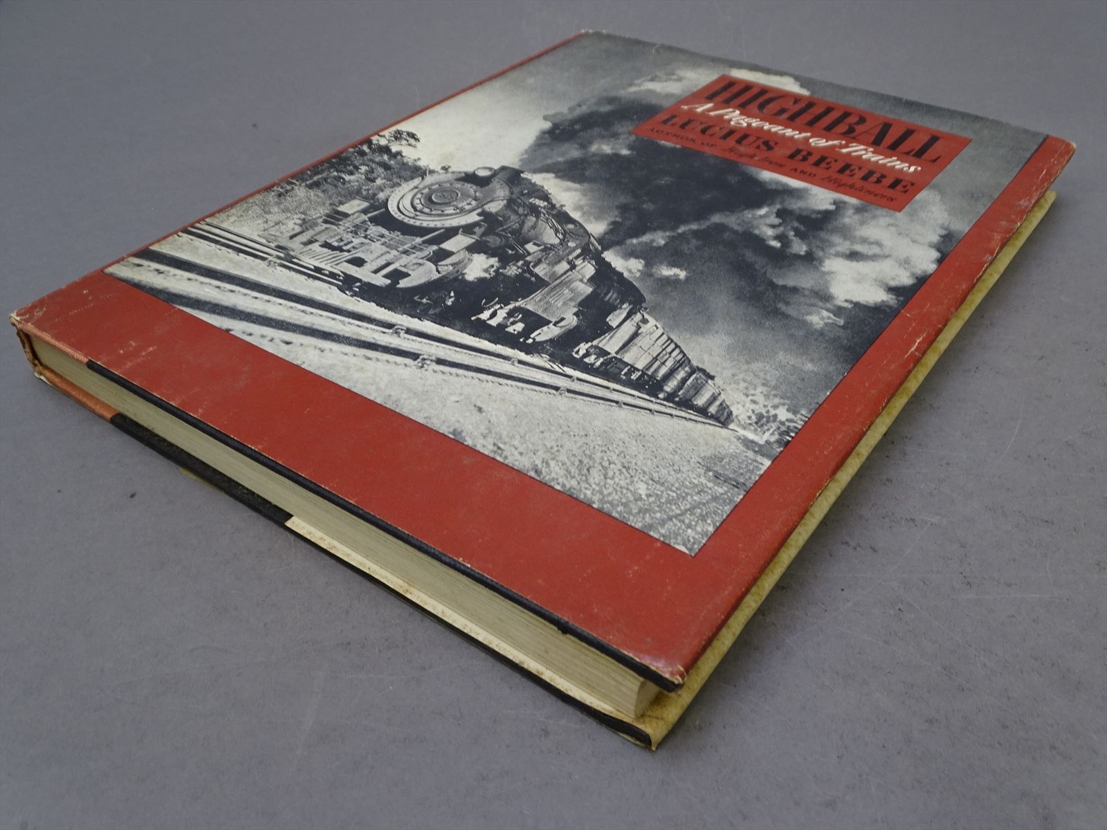 Railroad Book - Highball: A Pageant of Trains - Lucius Beebe - 226 Pages