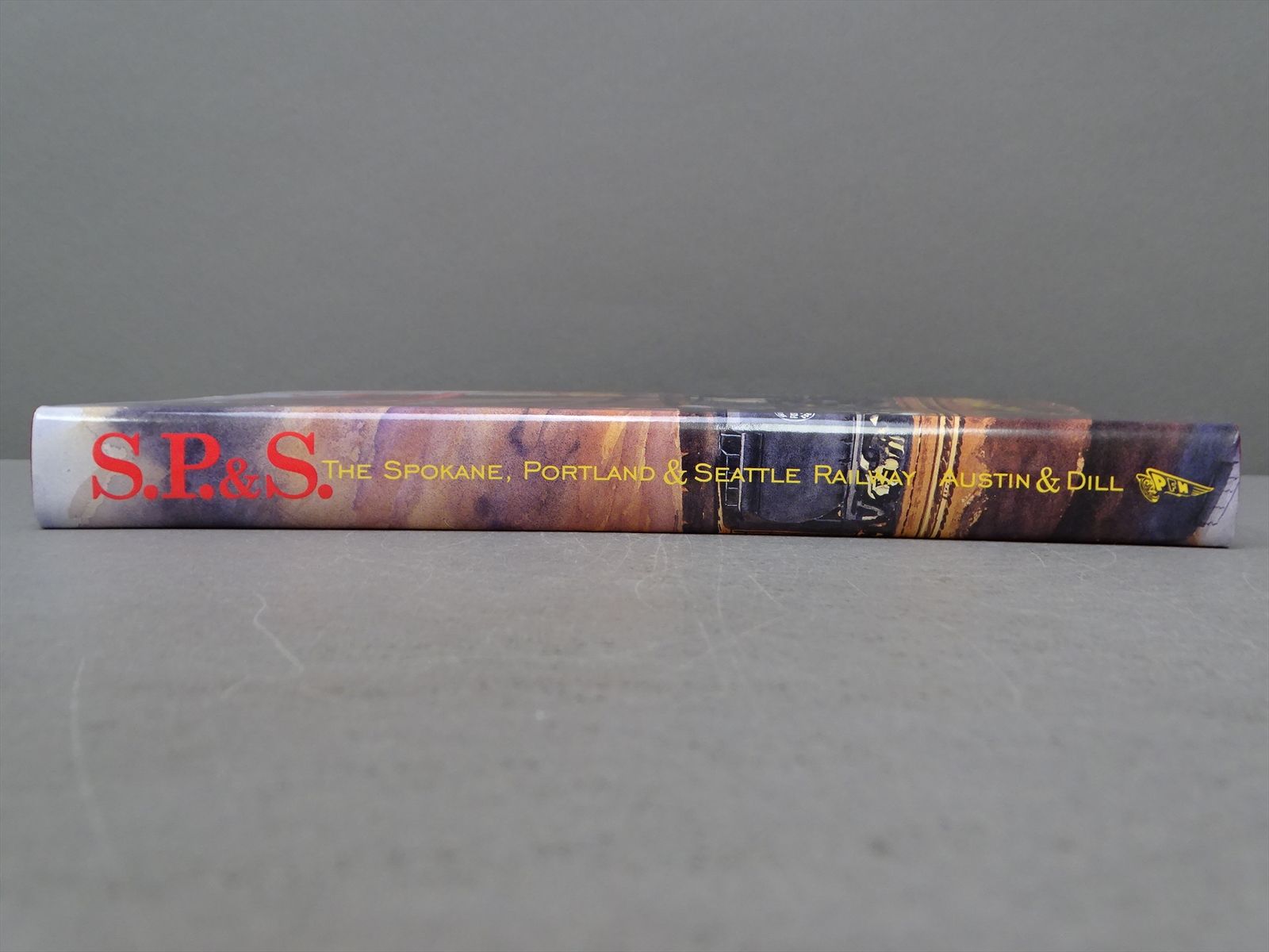 Railroad Book - S.P.& S.: The Spokane Portland & Seattle Railway - Ed ...