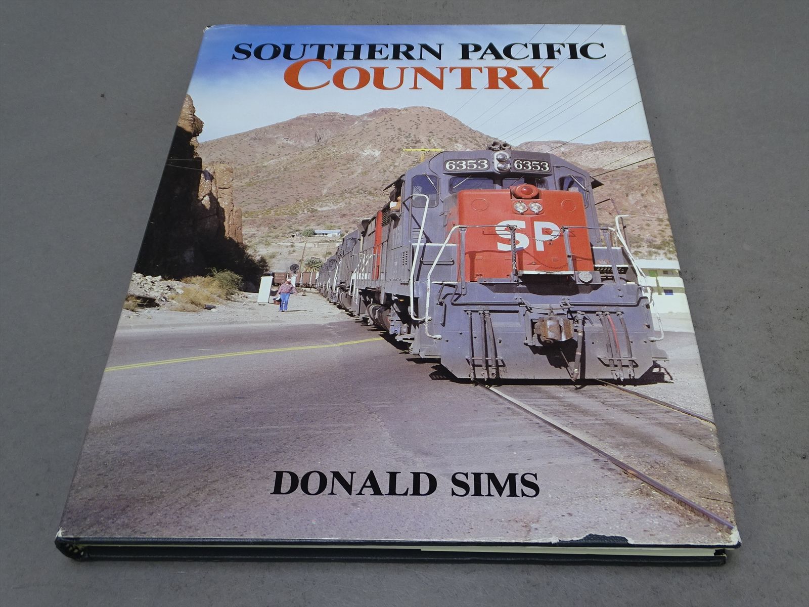 Railroad Book - Southern Pacific Country - Donald Sims - 199 Pages