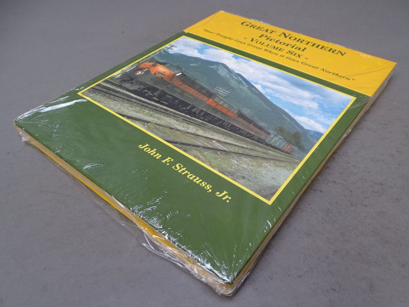 Railroad Book - Great Northern Pictorial, Vol. 6: "Your Freight Goes ...