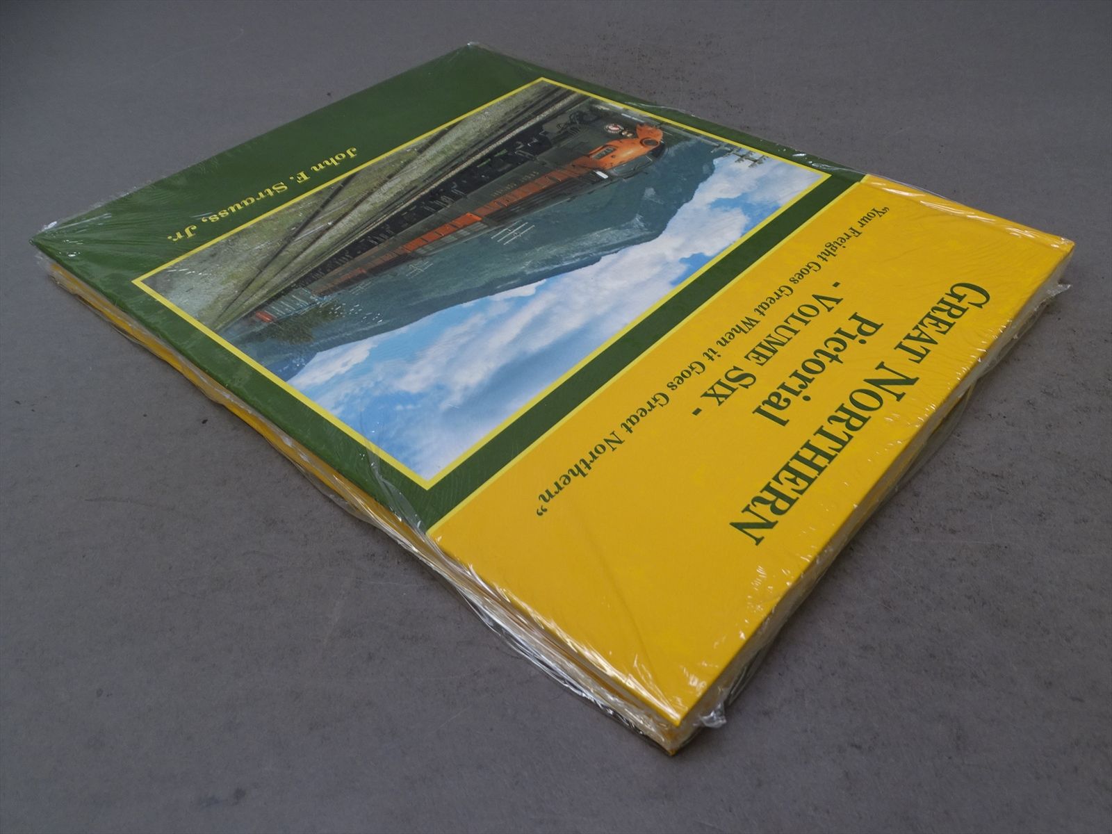 Railroad Book - Great Northern Pictorial, Vol. 6: "Your Freight Goes ...