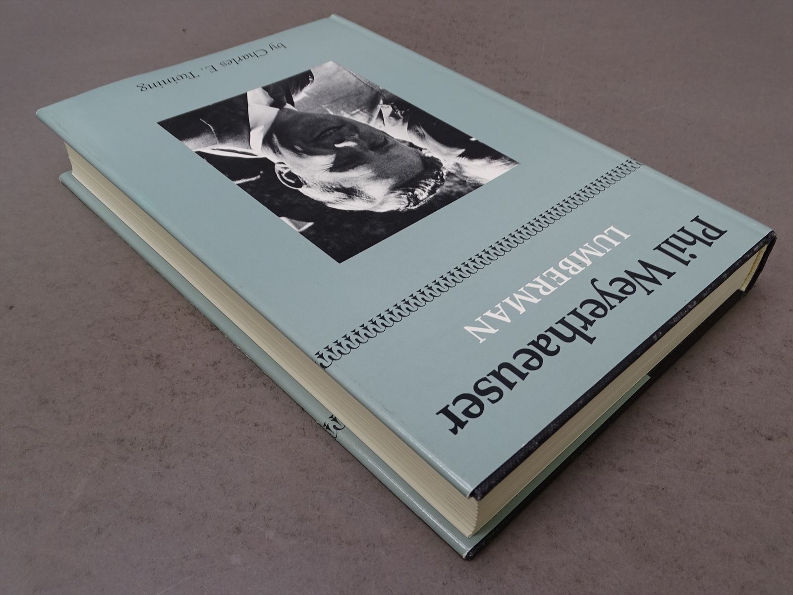 Railroad Book - Phil Weyerhaeuser: Lumberman - Charles E. Twining - 420 ...