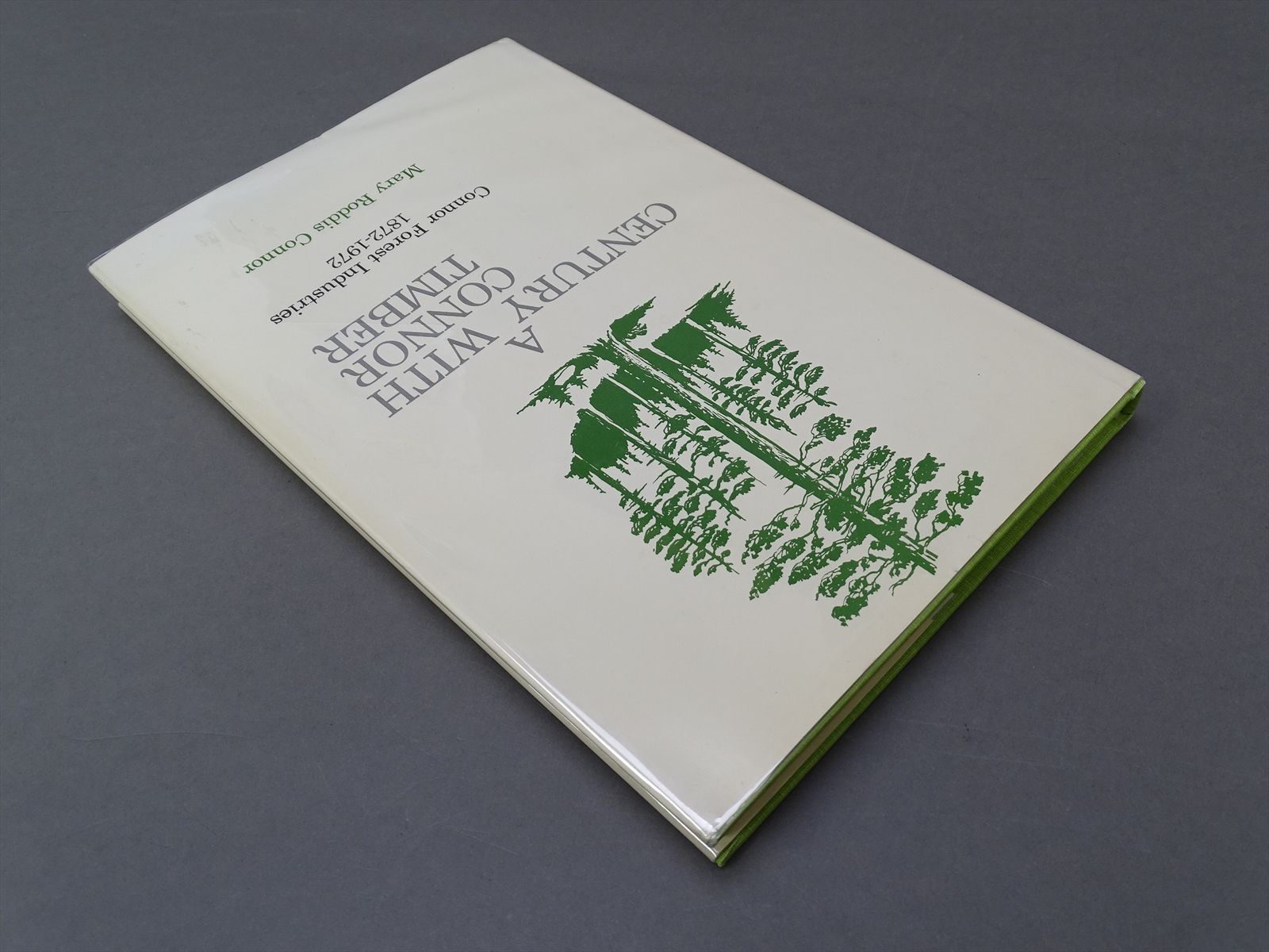 Railroad Book - A Century with Connor Timber - Mary Roddis Connor - 158 ...
