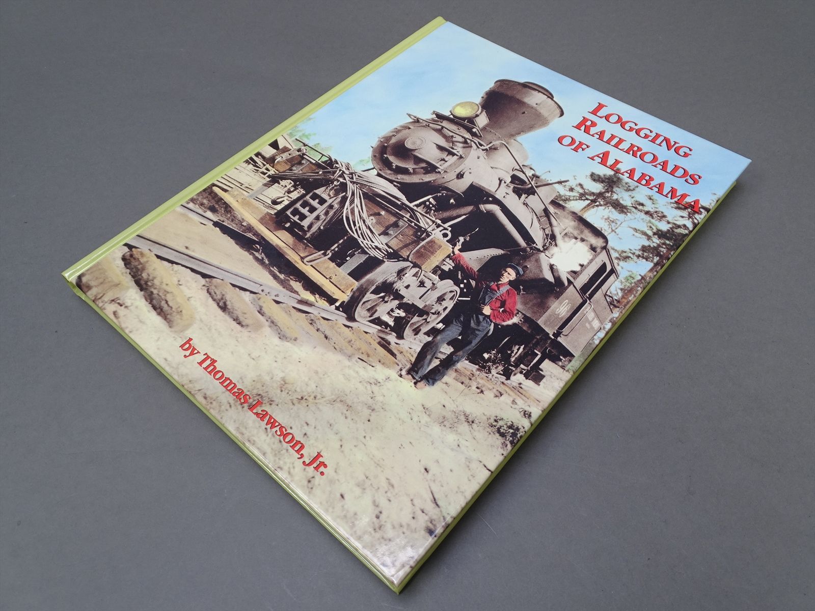 Railroad Book - Logging Railroads of Alabama - Thomas Lawson Jr. - 277 Pages