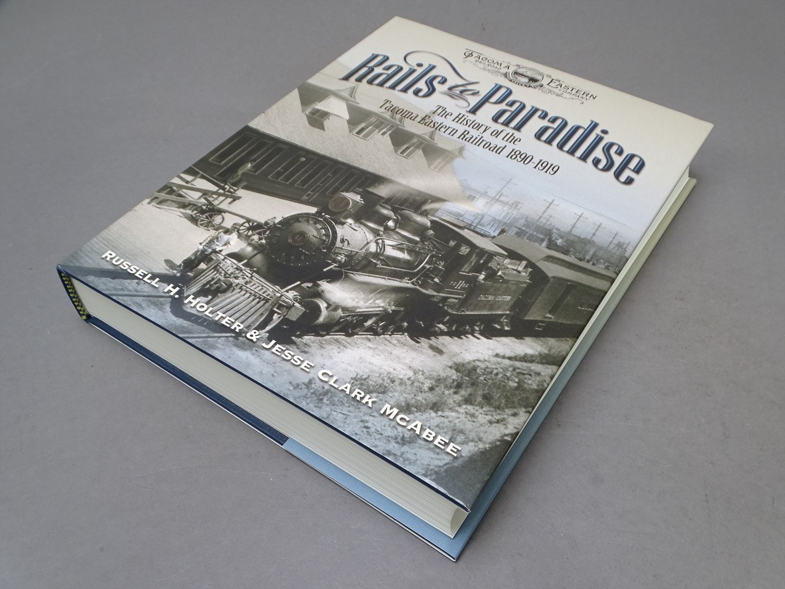 Railroad Book - Rails to Paradise, The History of the Tacoma Eastern ...