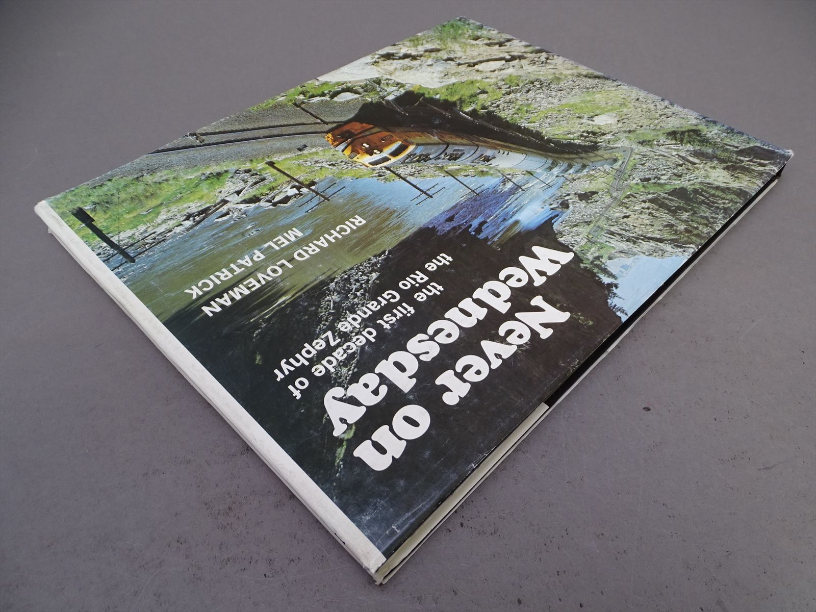 Railroad Book - Never On Wednesday: The First Decade of the Rio Grande Zephyr - Richard Loveman ...