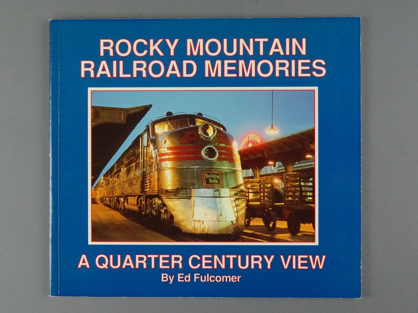 Railroad Book - Rocky Mountain Railroad Memories - Ed Fulcomer - 64 pages