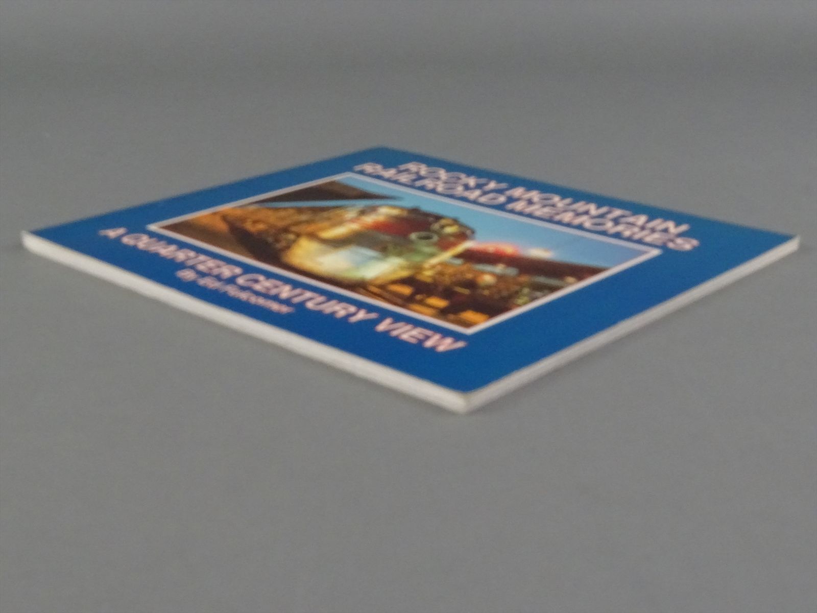 Railroad Book - Rocky Mountain Railroad Memories - Ed Fulcomer - 64 pages