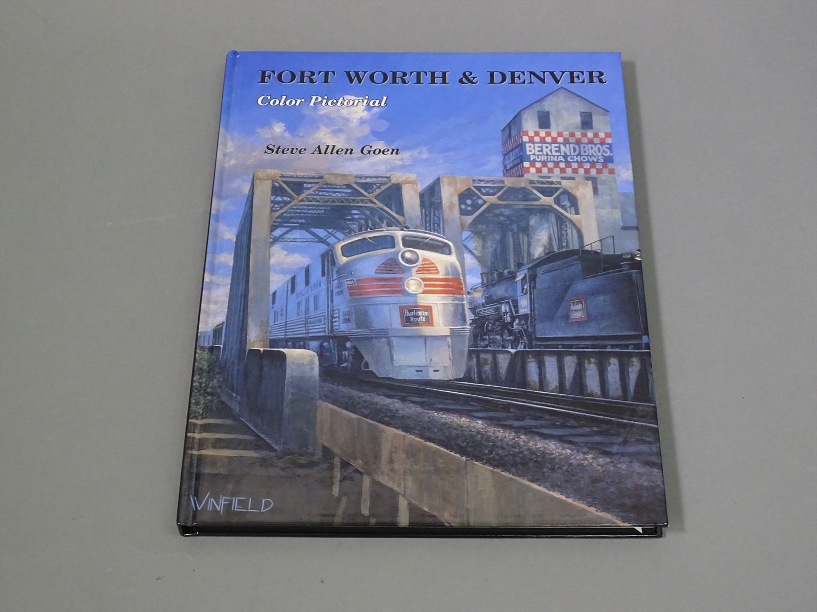 Railroad Book - Fort Worth & Denver Color Pictorial - Steve Allen Goen - 128 Pages