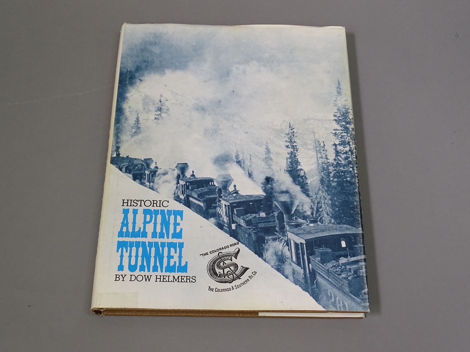 Railroad Book - Historic Alpine Tunnel - Dow Helmers - 208 pages