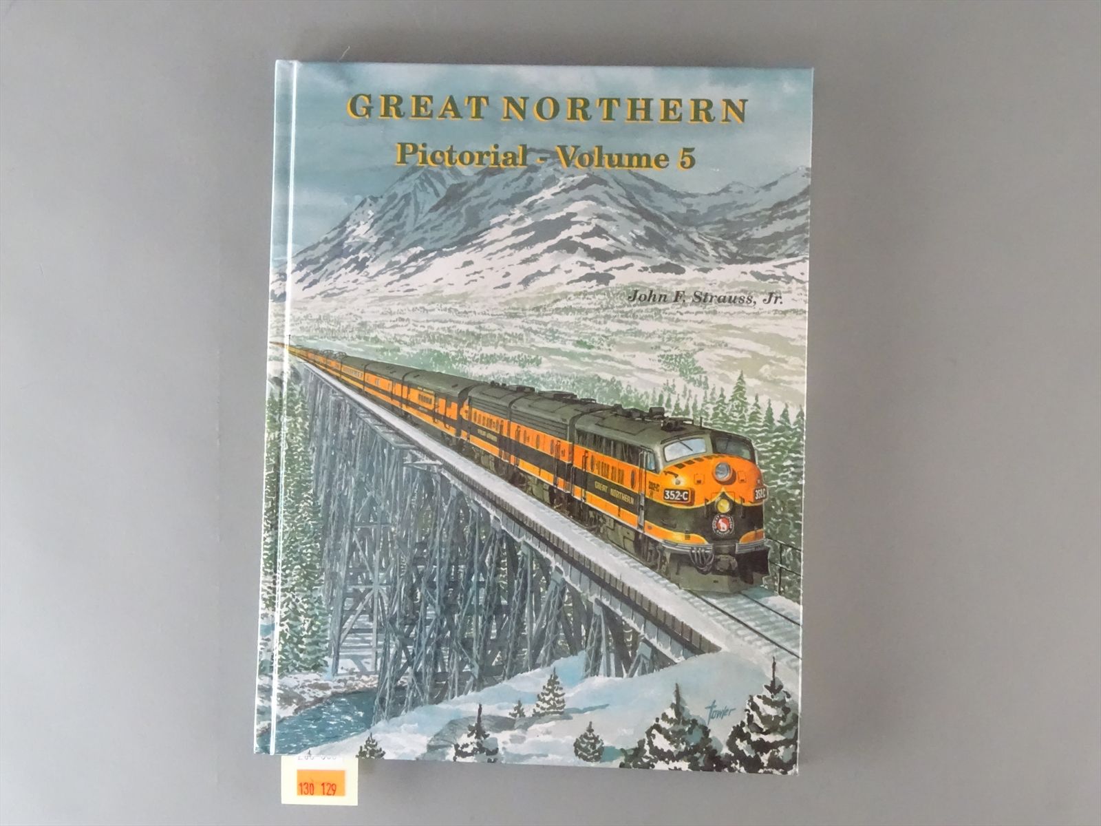Railroad Book - Great Northern Pictorial Vol. 5 - John F. Strauss Jr ...