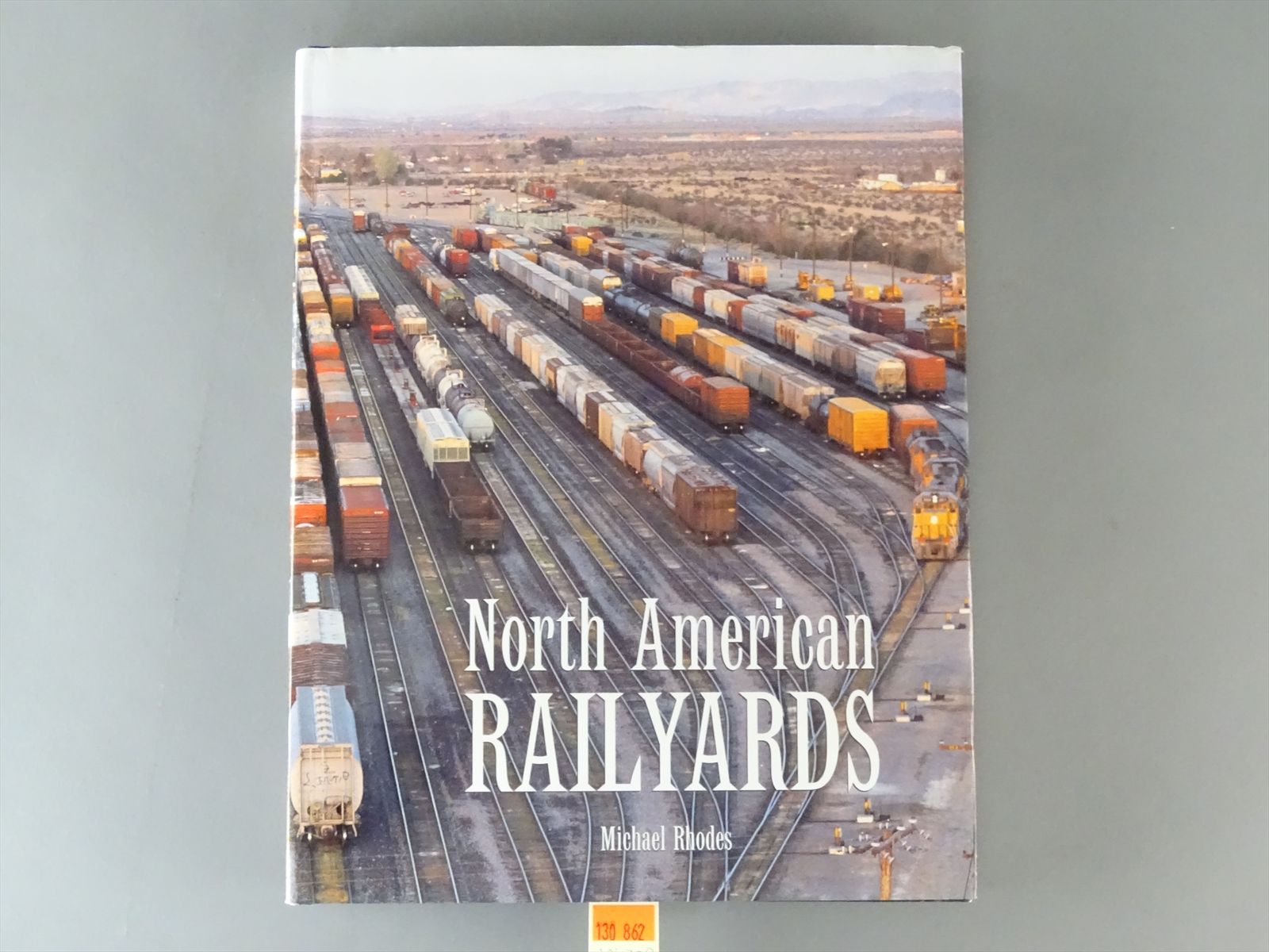Railroad Book - North American Railyards - Michael Rhodes - 240 pages