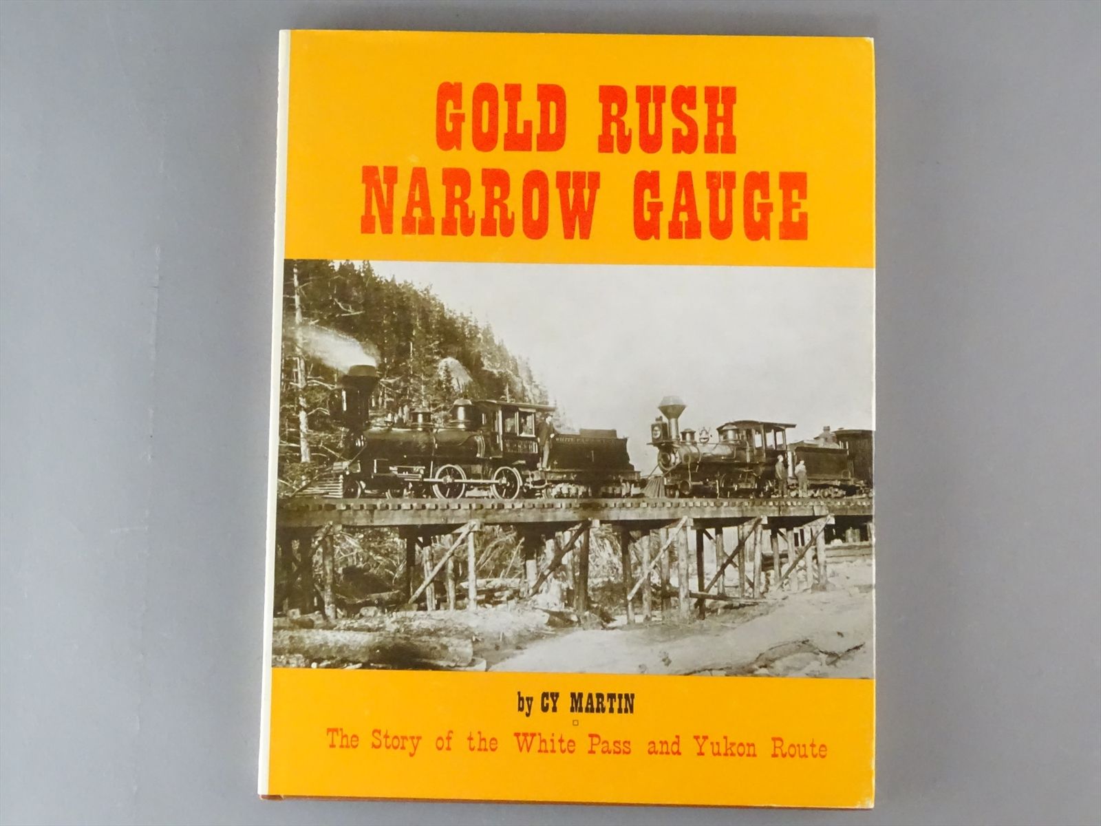 Railroad Book - Gold Rush Narrow Gauge - Cy Martin - 96 pages