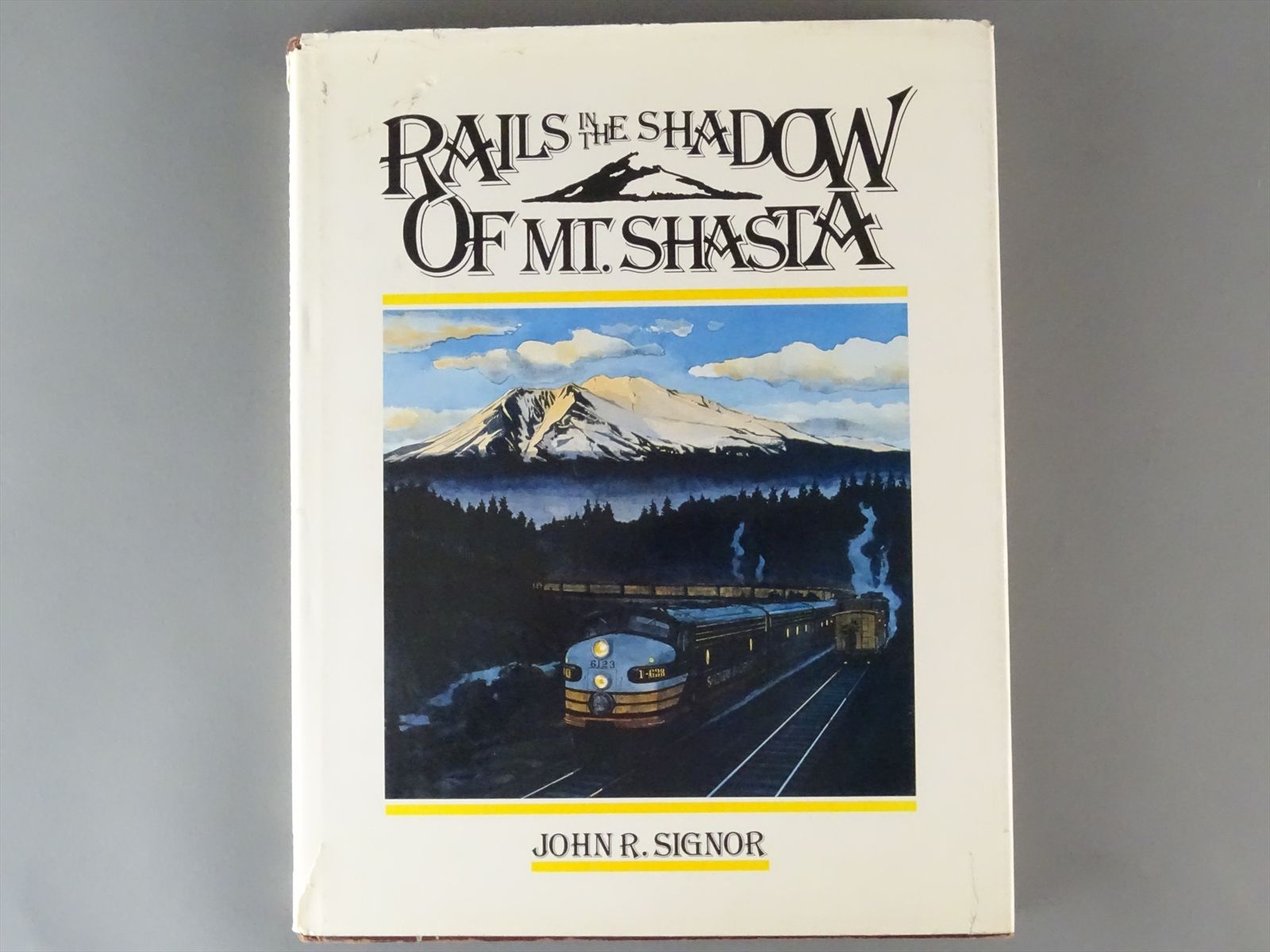 Railroad Book - Rails in the Shadow of Mt. Shasta - John Signor - 262 ...