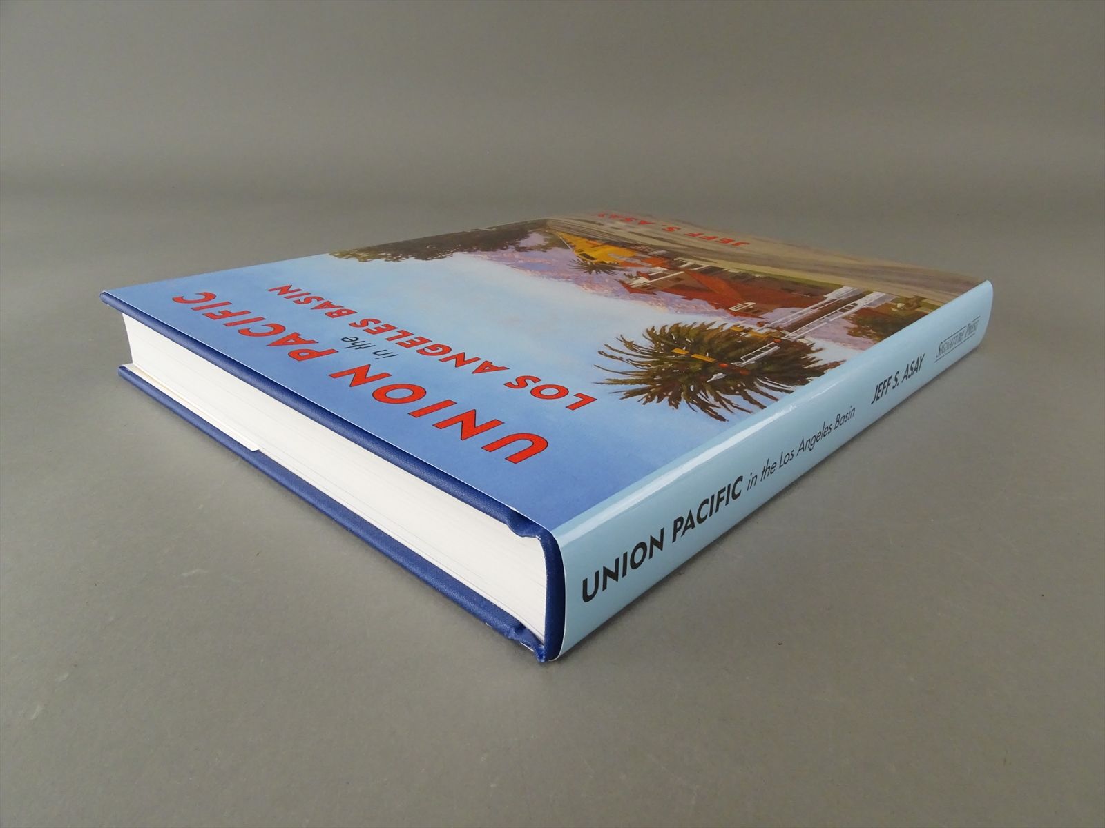 Railroad Book - Union Pacific in the Los Angeles Basin - Jeff Asay ...