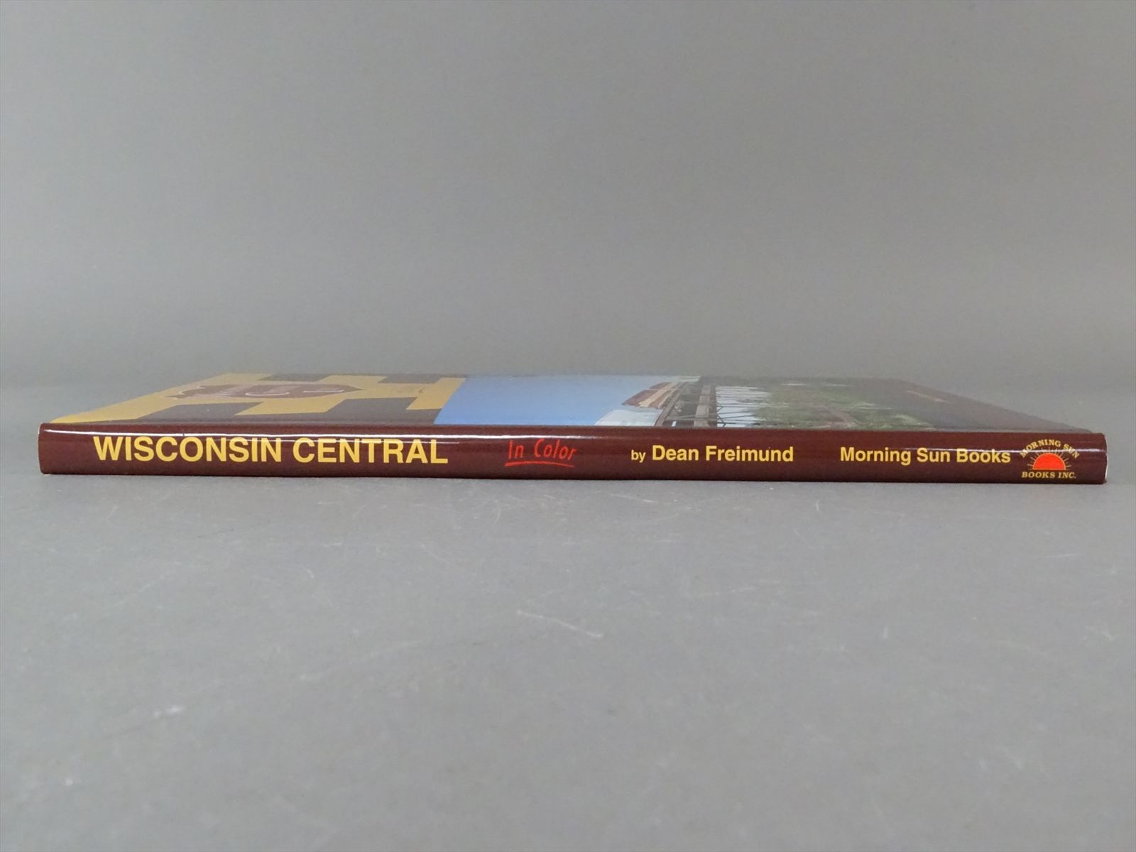 Railroad Book - Wisconsin Central In Color - Dean Freimund - 128 pages