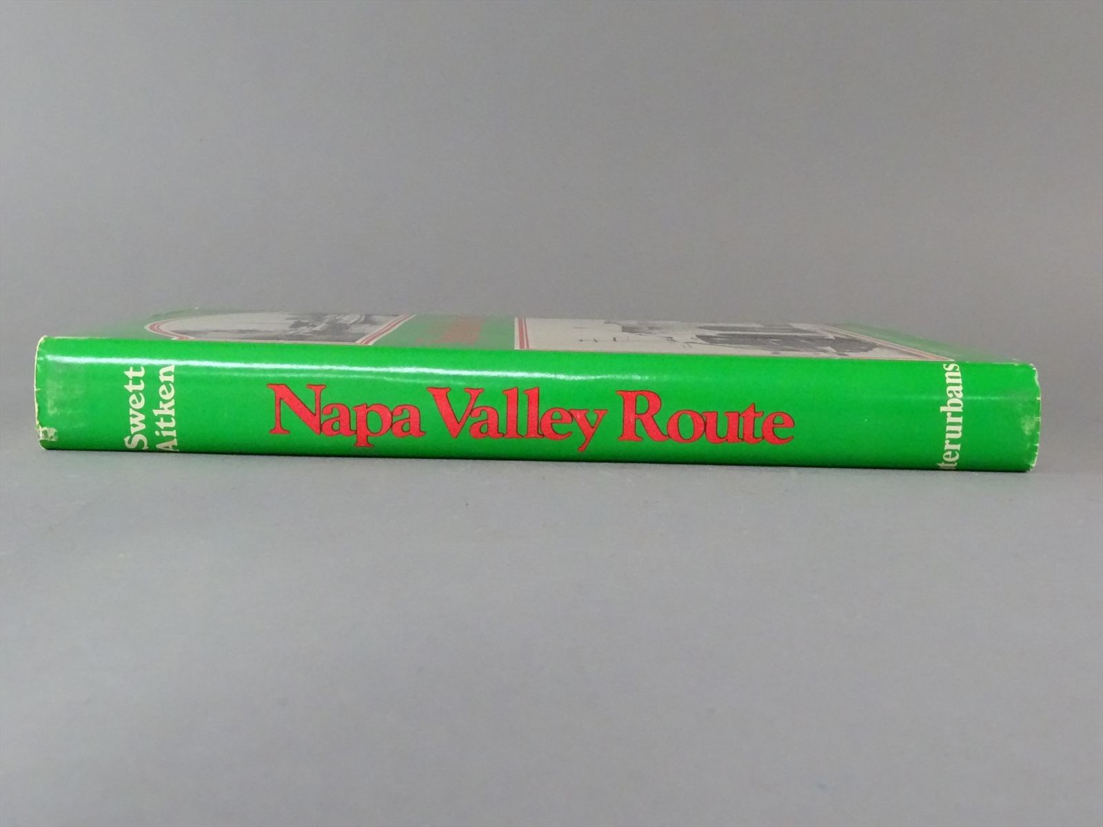 Railroad Book - The Napa Valley Route - Swett & Aitken - 575 pages