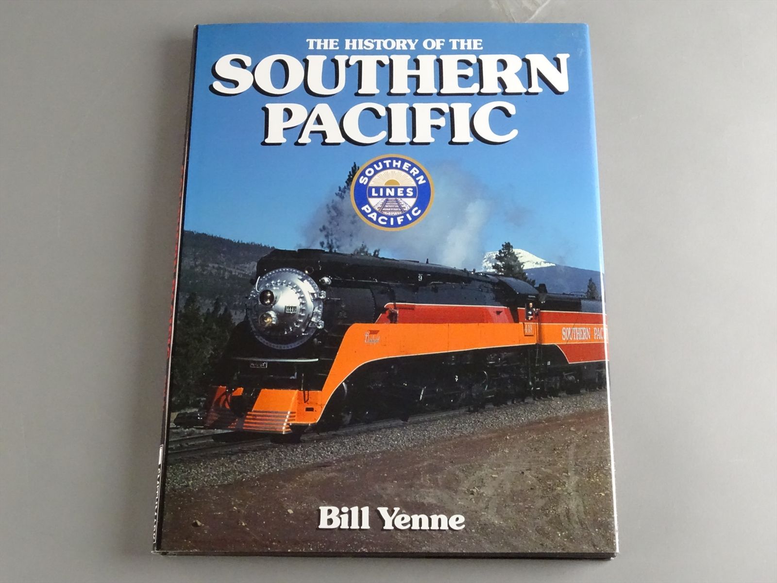 Railroad Book - The History of the Southern Pacific - Bill Yenne - 128 Pages