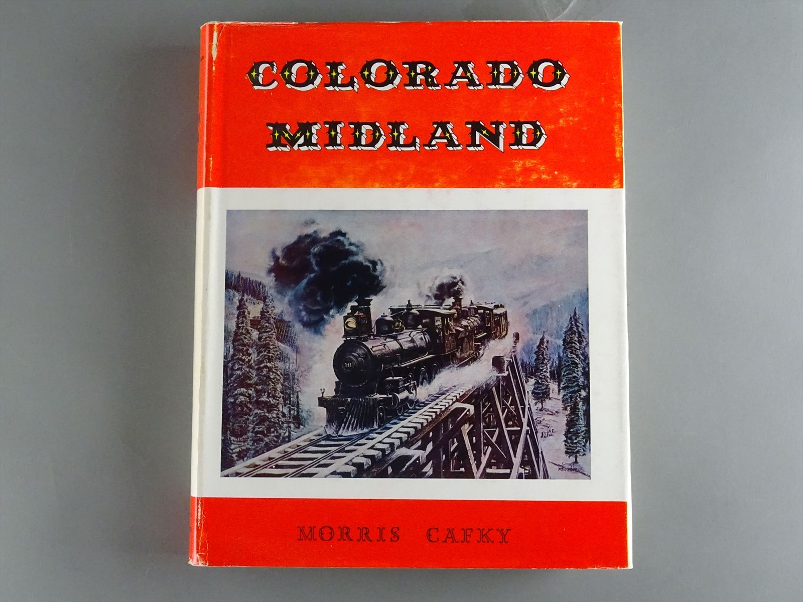 Railroad Book - Colorado Midland - Morris Cafky - 467 Pages - SIGNED ...