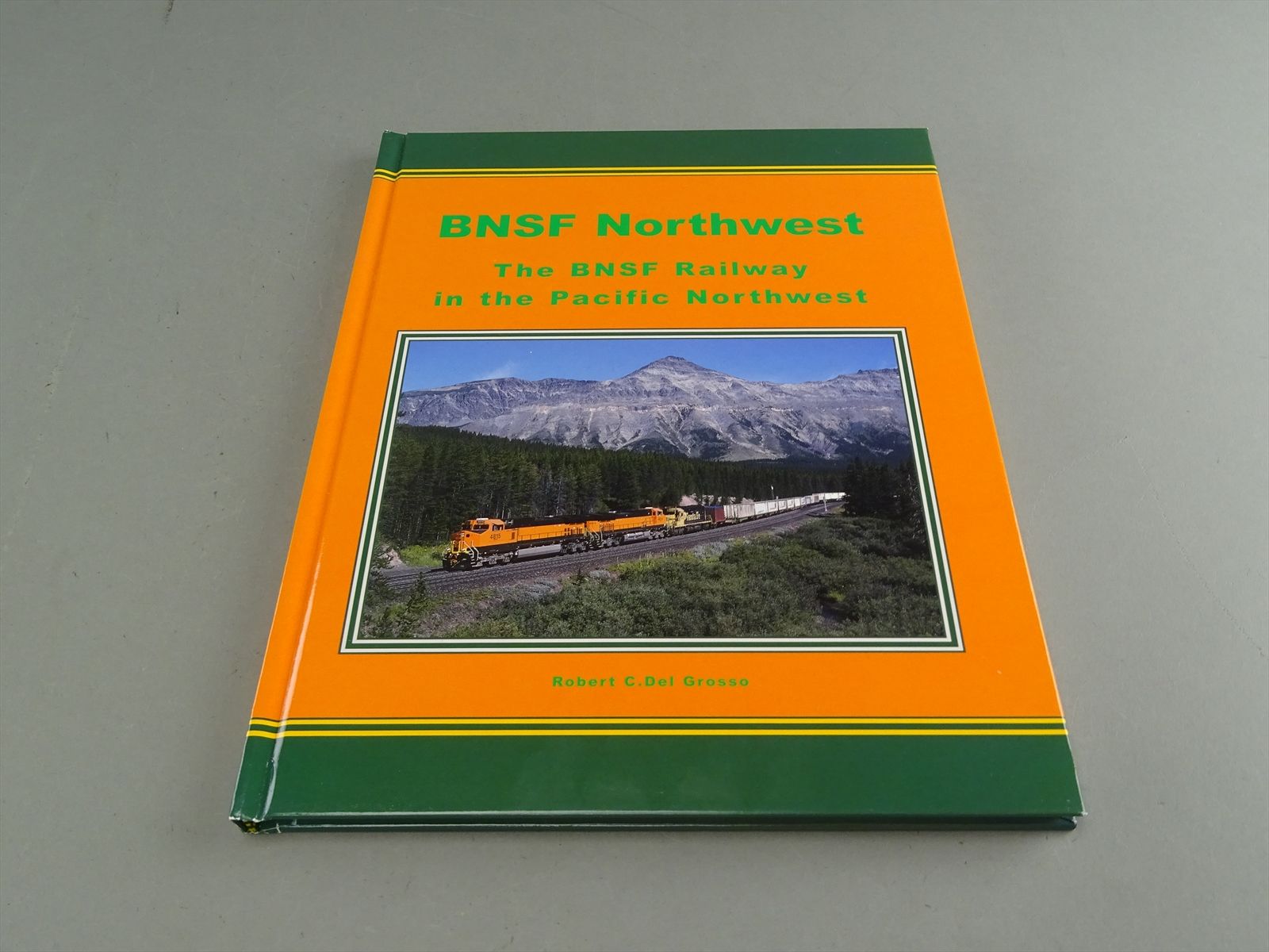 Railroad Book - BNSF Northwest - Robert Del Grosso - SIGNED