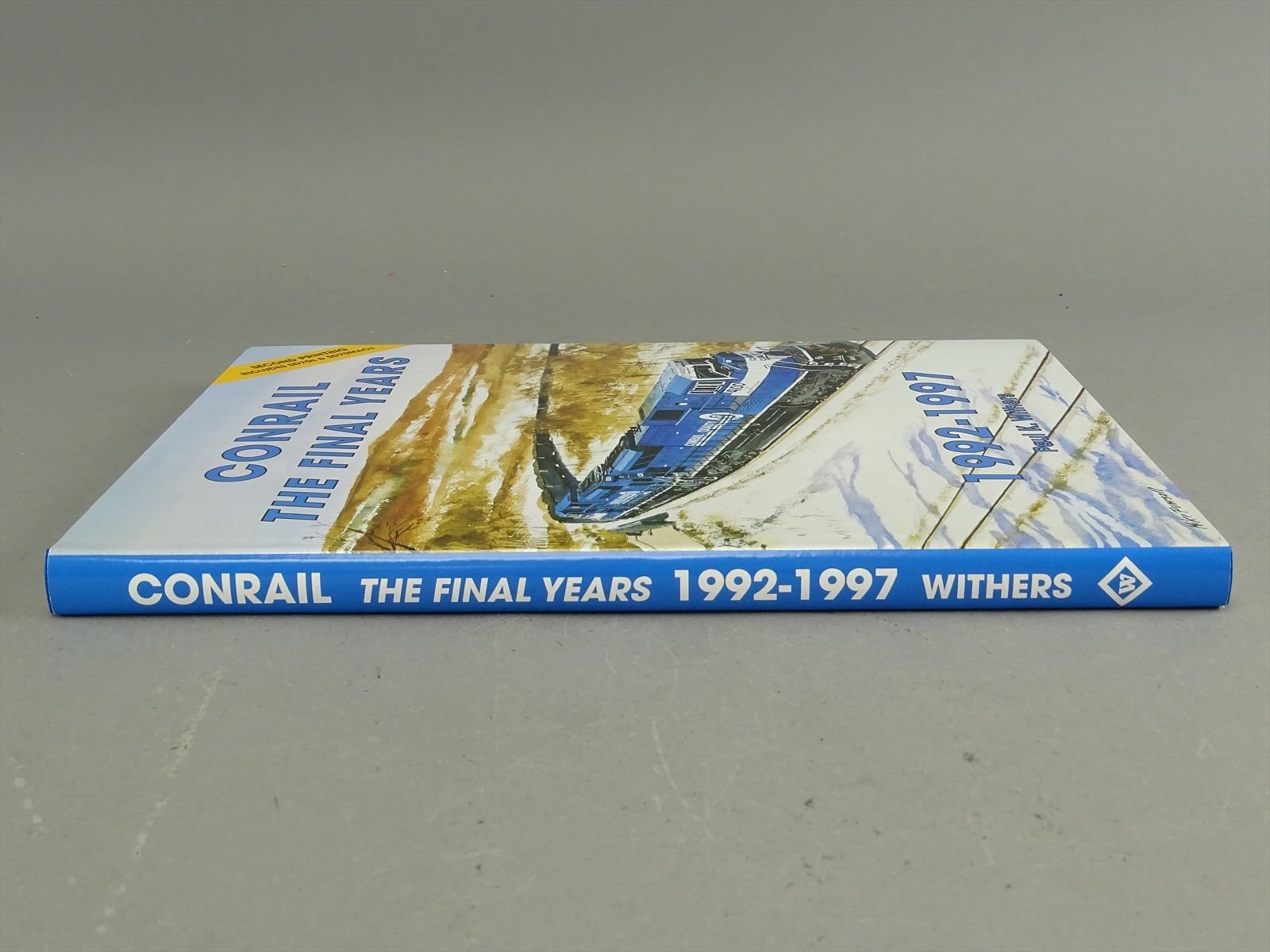 Railroad Book - Conrail the Final Years - Paul Withers - SIGNED