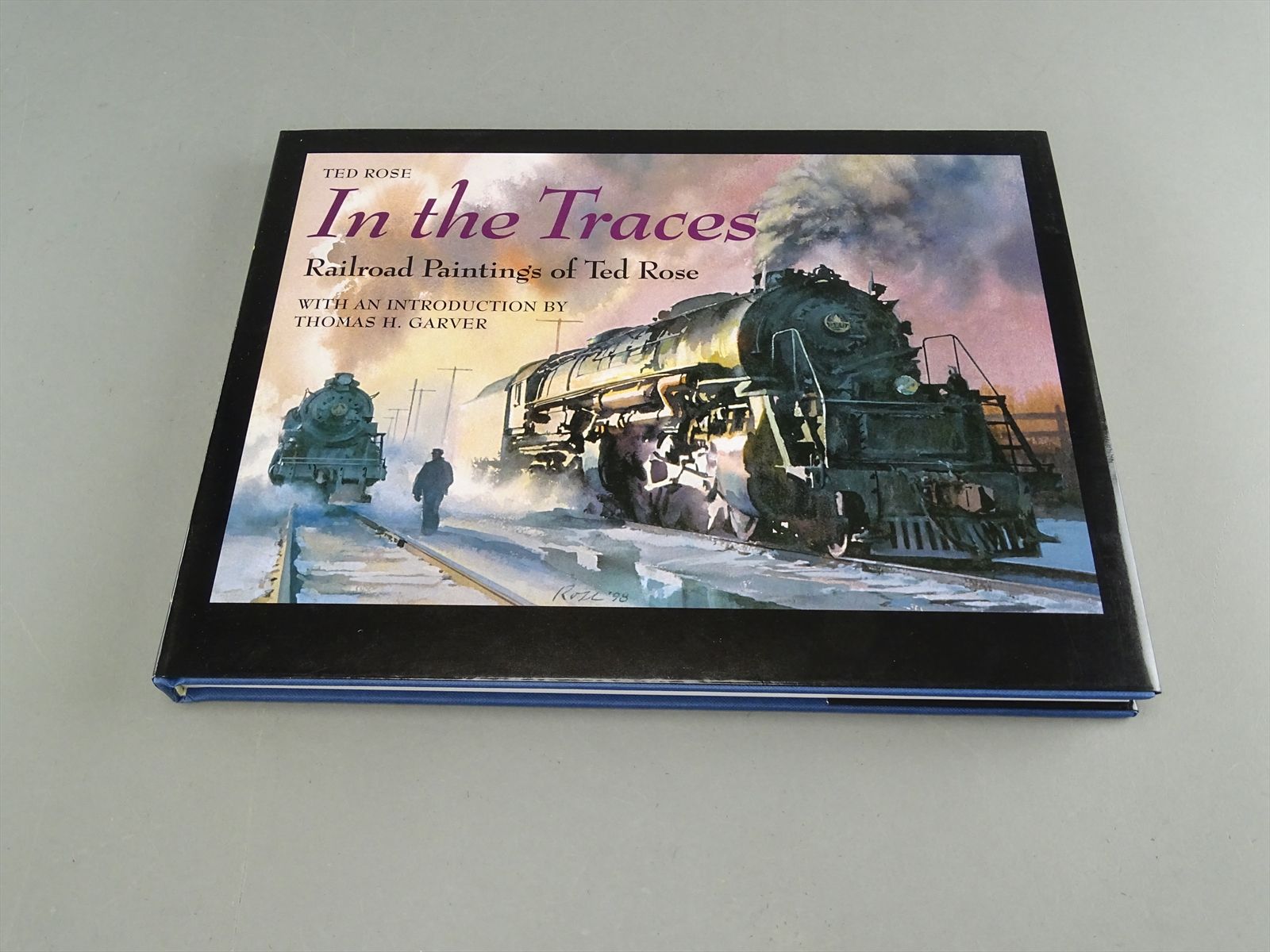 Railroad Book - In The Traces Railroad Paintings of Ted Rose - Ted Rose ...