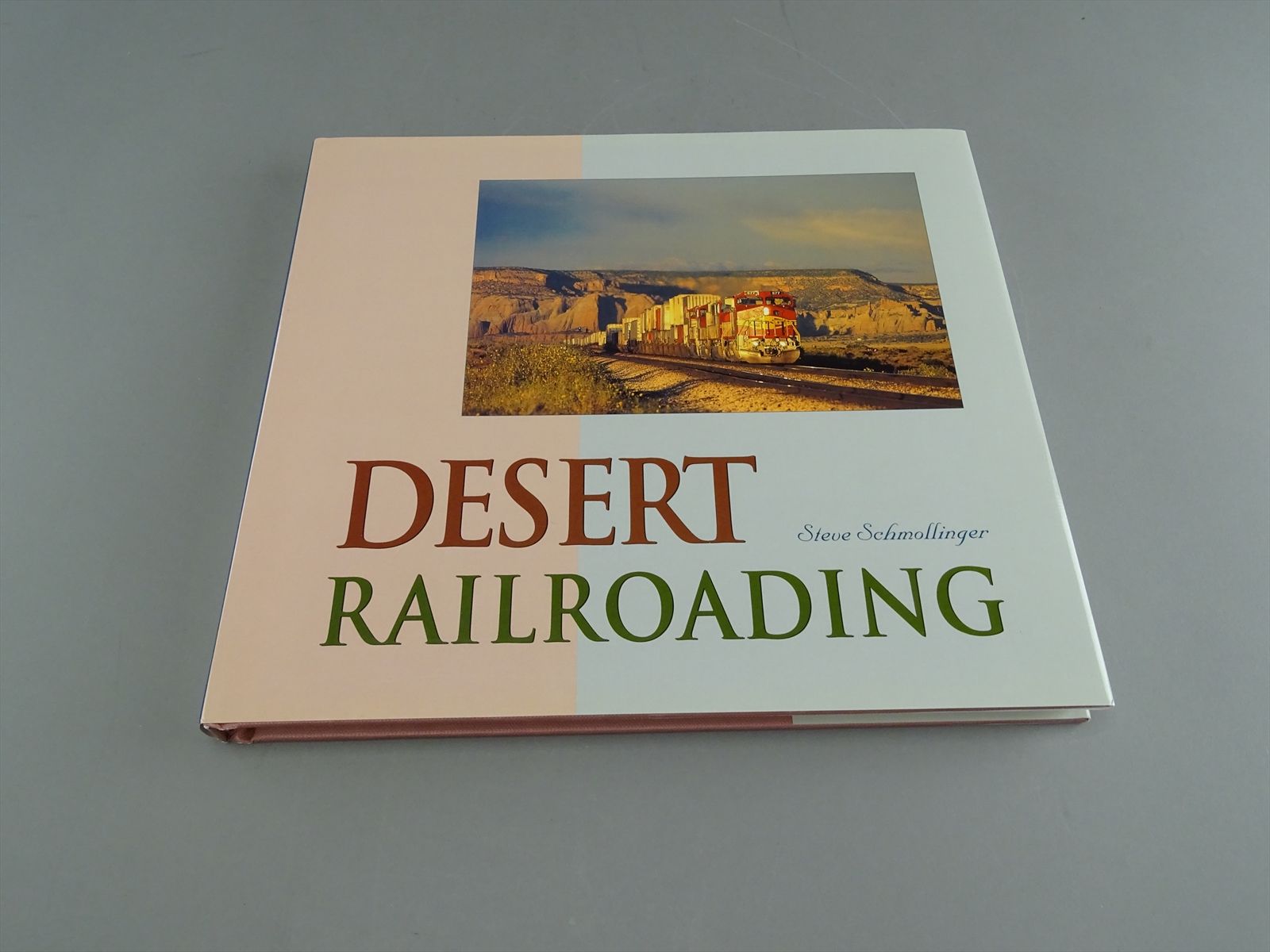 Railroad Book - Desert Railroading - Steve Schmollinger - 172 pages