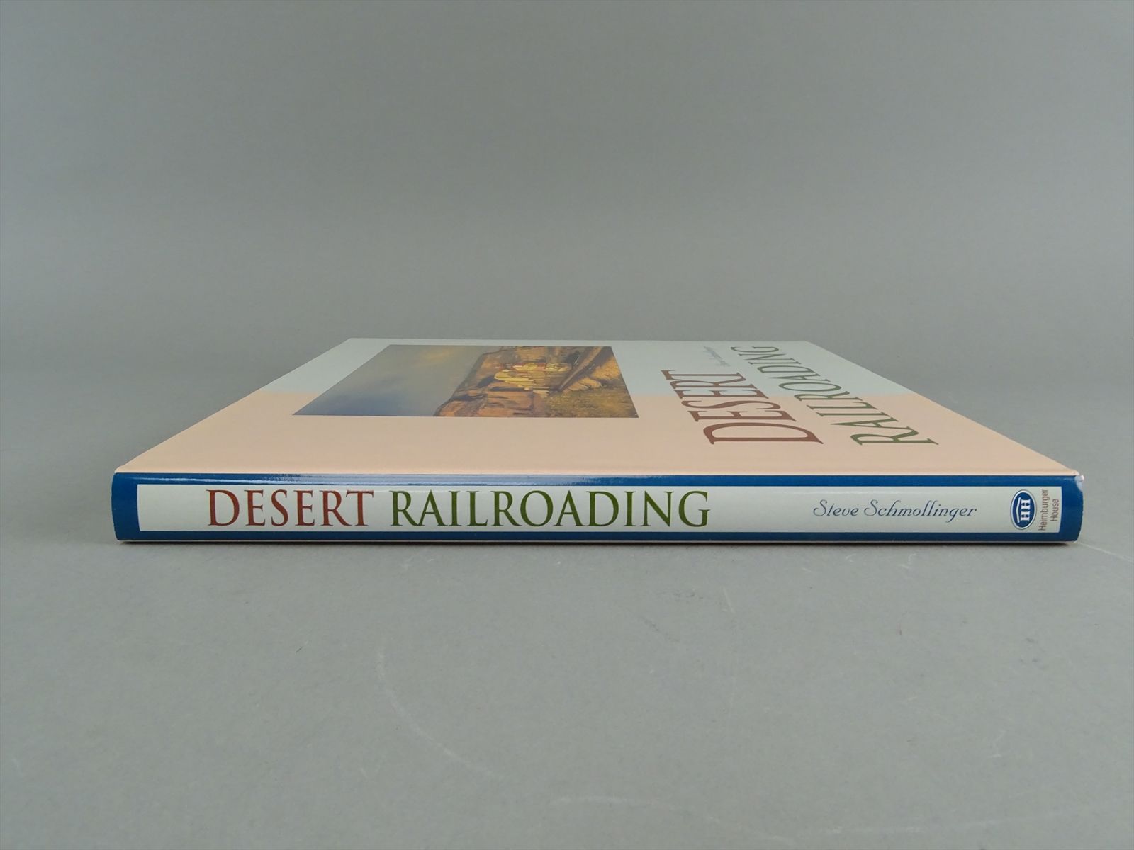 Railroad Book - Desert Railroading - Steve Schmollinger - 172 pages