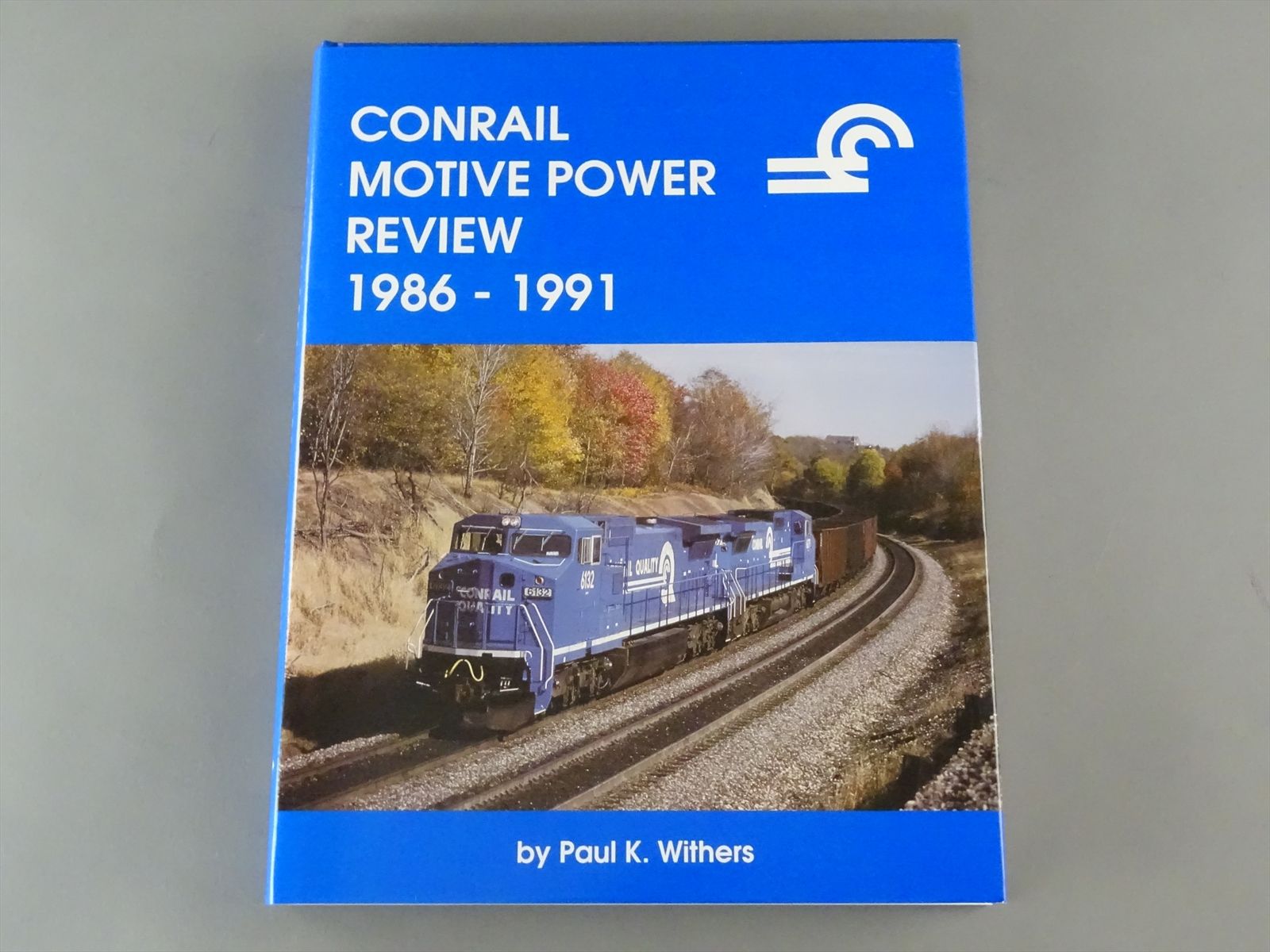 Railroad Book - Conrail Motive Power Review 1986-1991 - Paul K. Withers ...