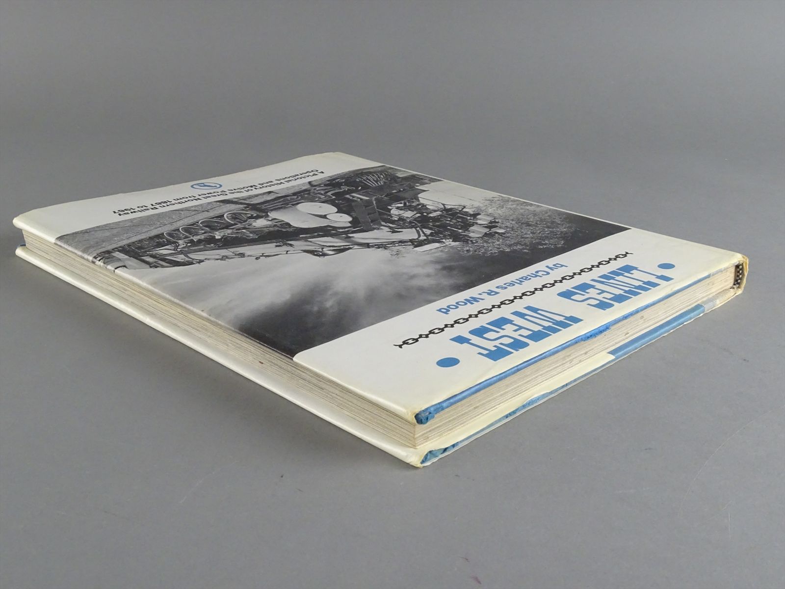 Railroad Book - Lines West - Charles R. Wood - 192 Pages