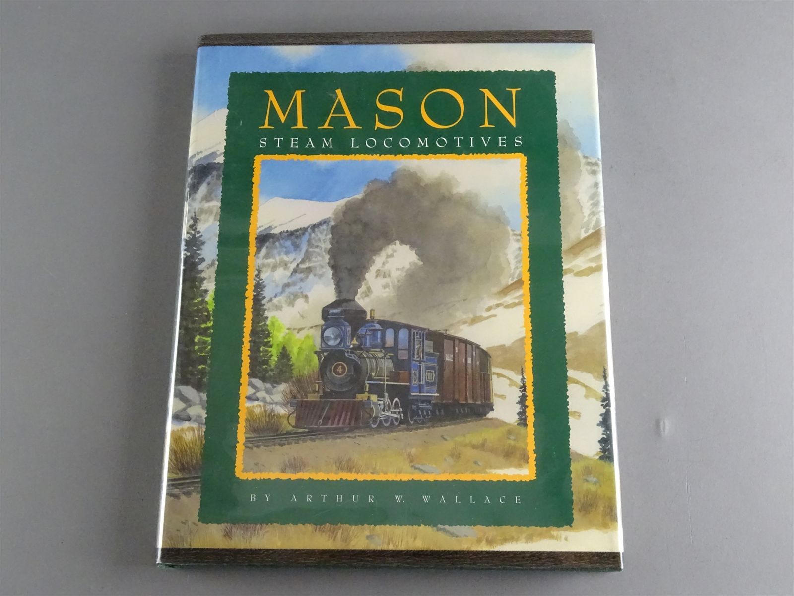 Railroad Book: Mason Steam Locomotives - Arthur Wallace - 192 pages