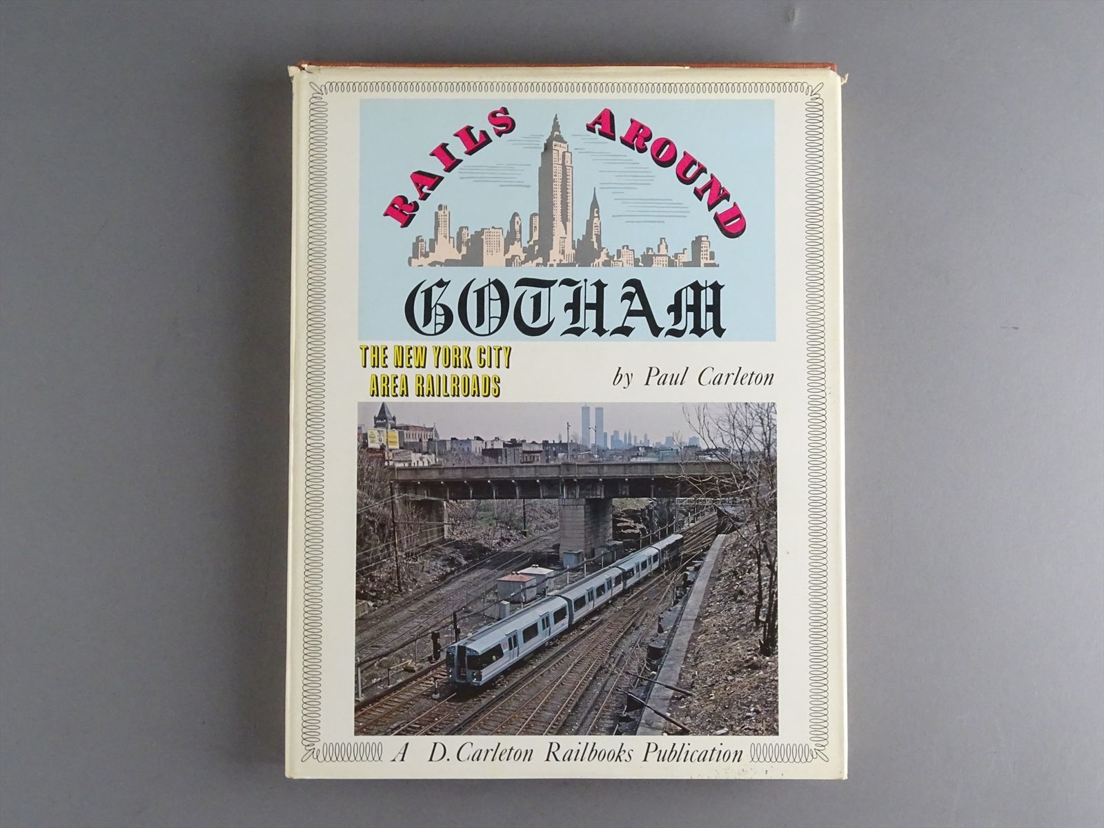 Railroad Book - Rails Around Gotham - Paul Carleton - 320 pages