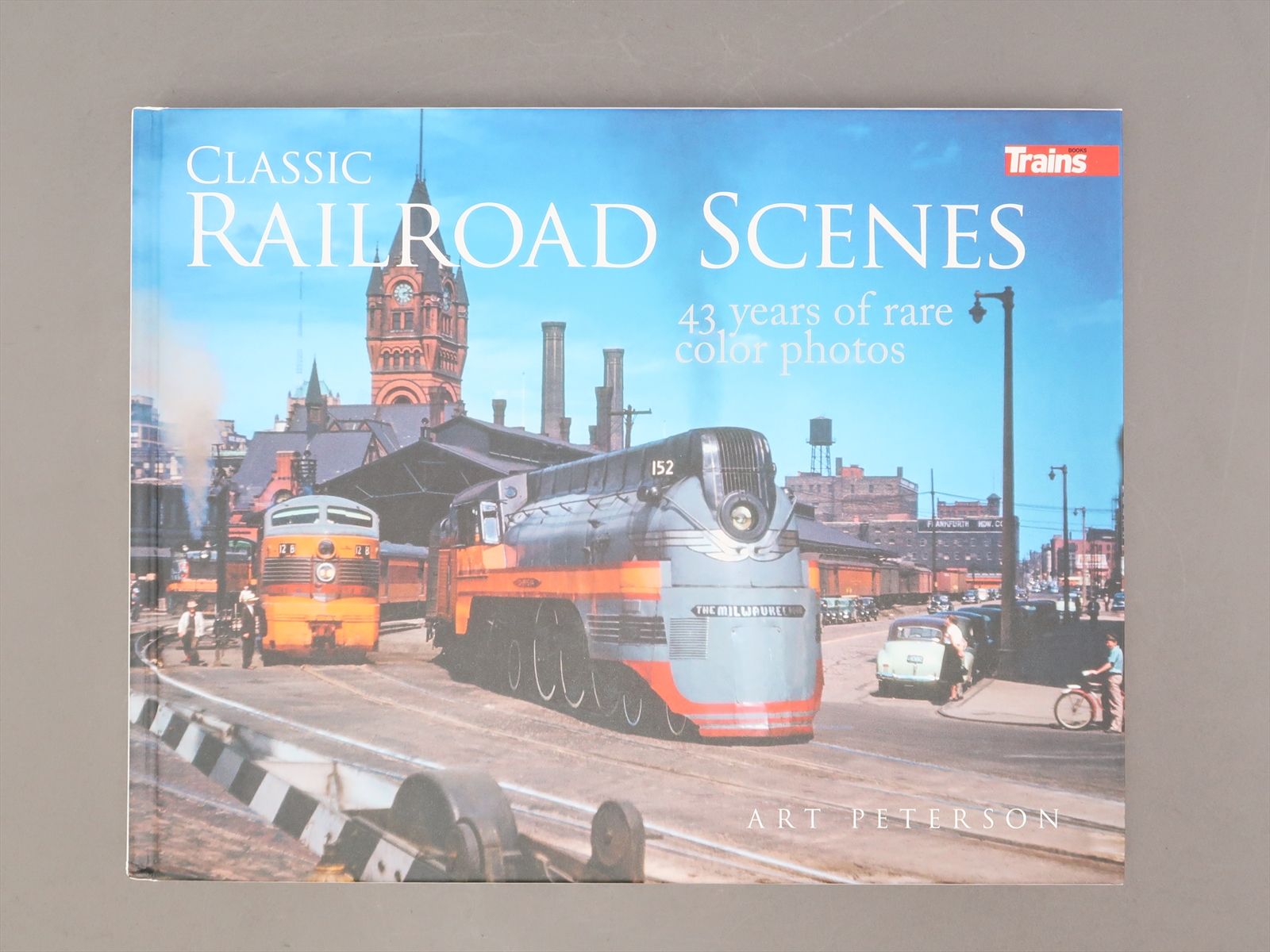 Railroad Book - Classic Railroad Scenes - Art Peterson - 222 Pages