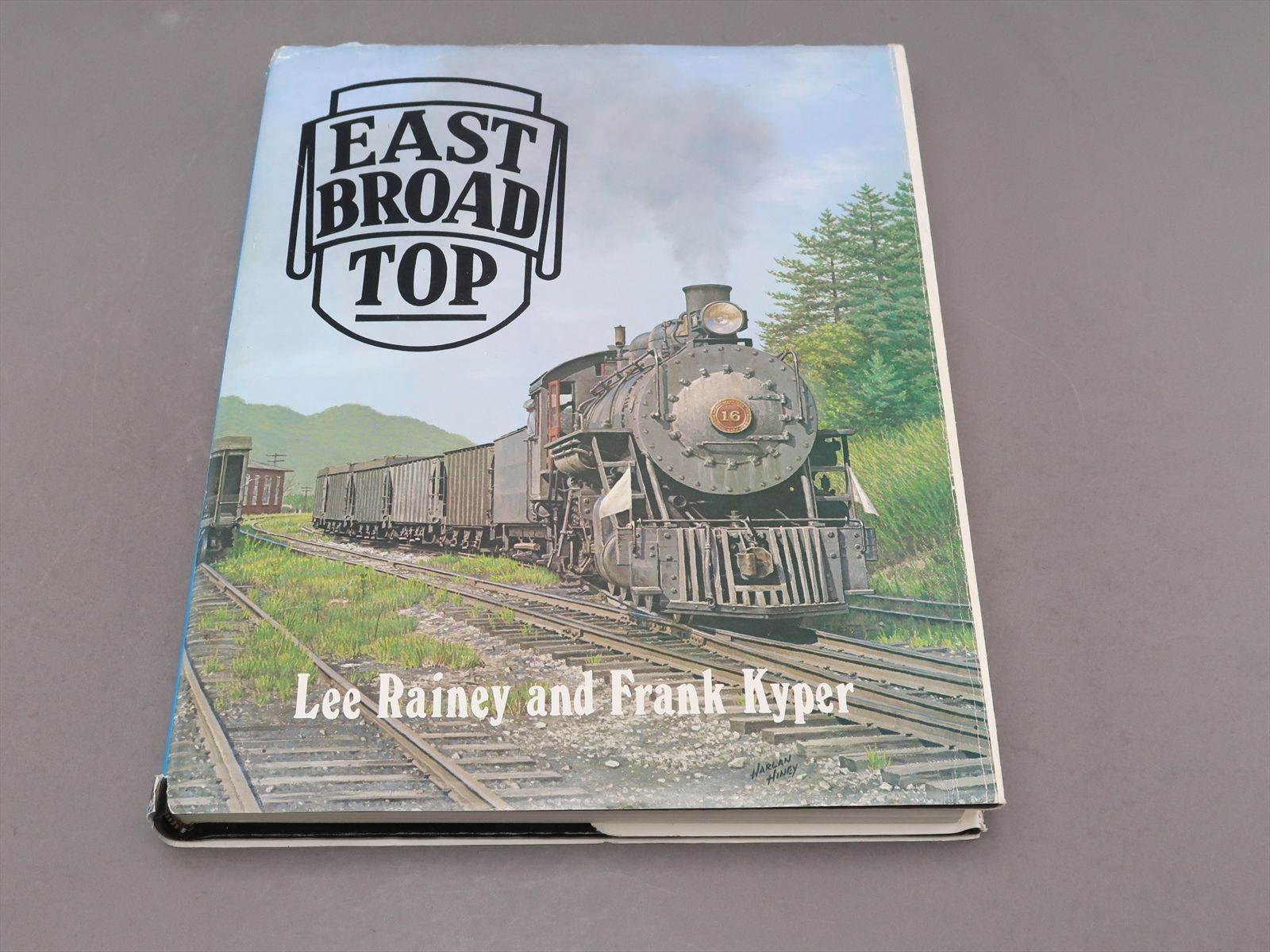 Railroad Book - East Broad Top - Lee Rainey & Frank Kyper - 256 Pages