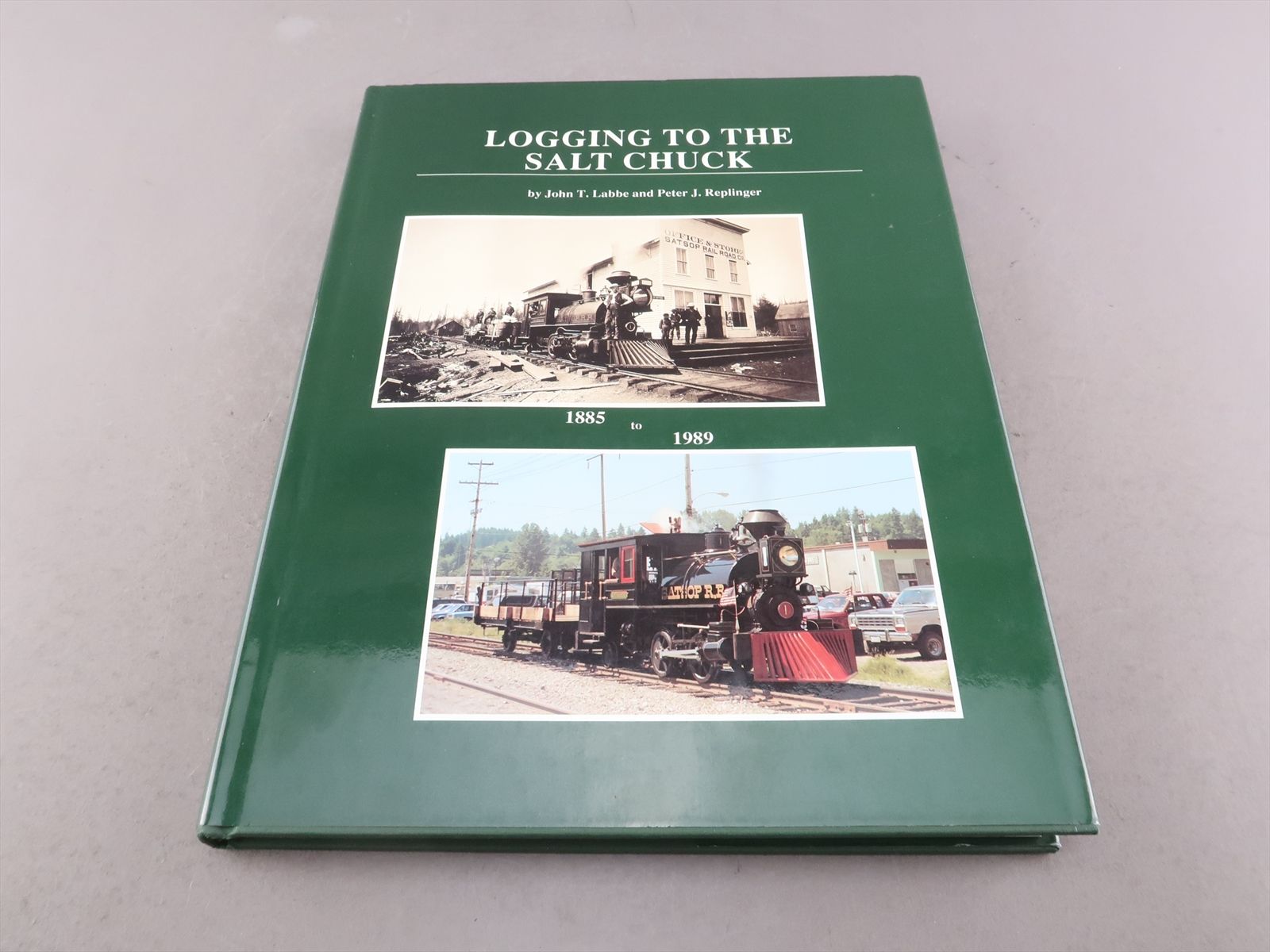 Railroad Book - Logging to the Salt Chuck - John T. Labbe & Peter J ...
