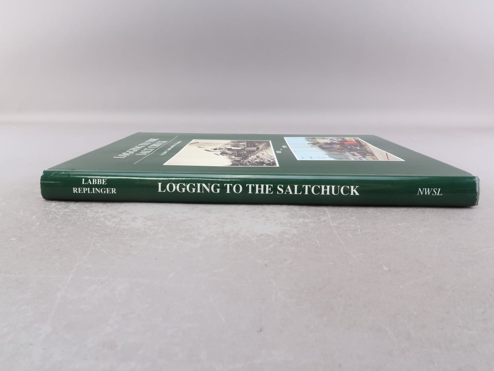 Railroad Book - Logging to the Salt Chuck - John T. Labbe & Peter J ...