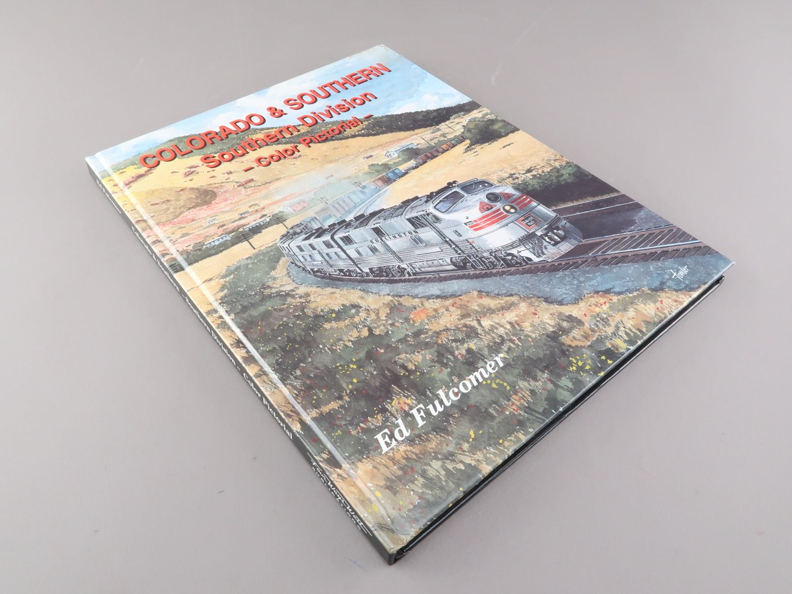Railroad Book - Colorado & Southern: Southern Division Color Pictorial - Ed Fulcomer - 128 pgs