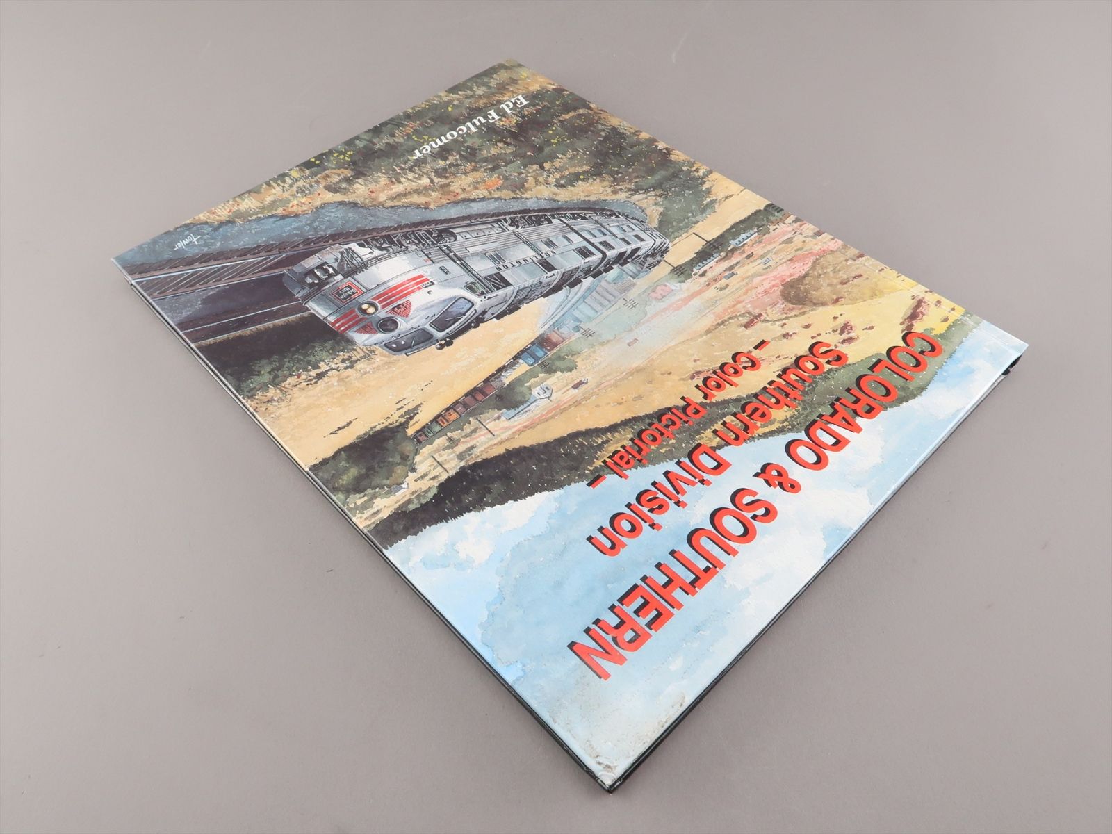 Railroad Book - Colorado & Southern: Southern Division Color Pictorial - Ed Fulcomer - 128 pgs